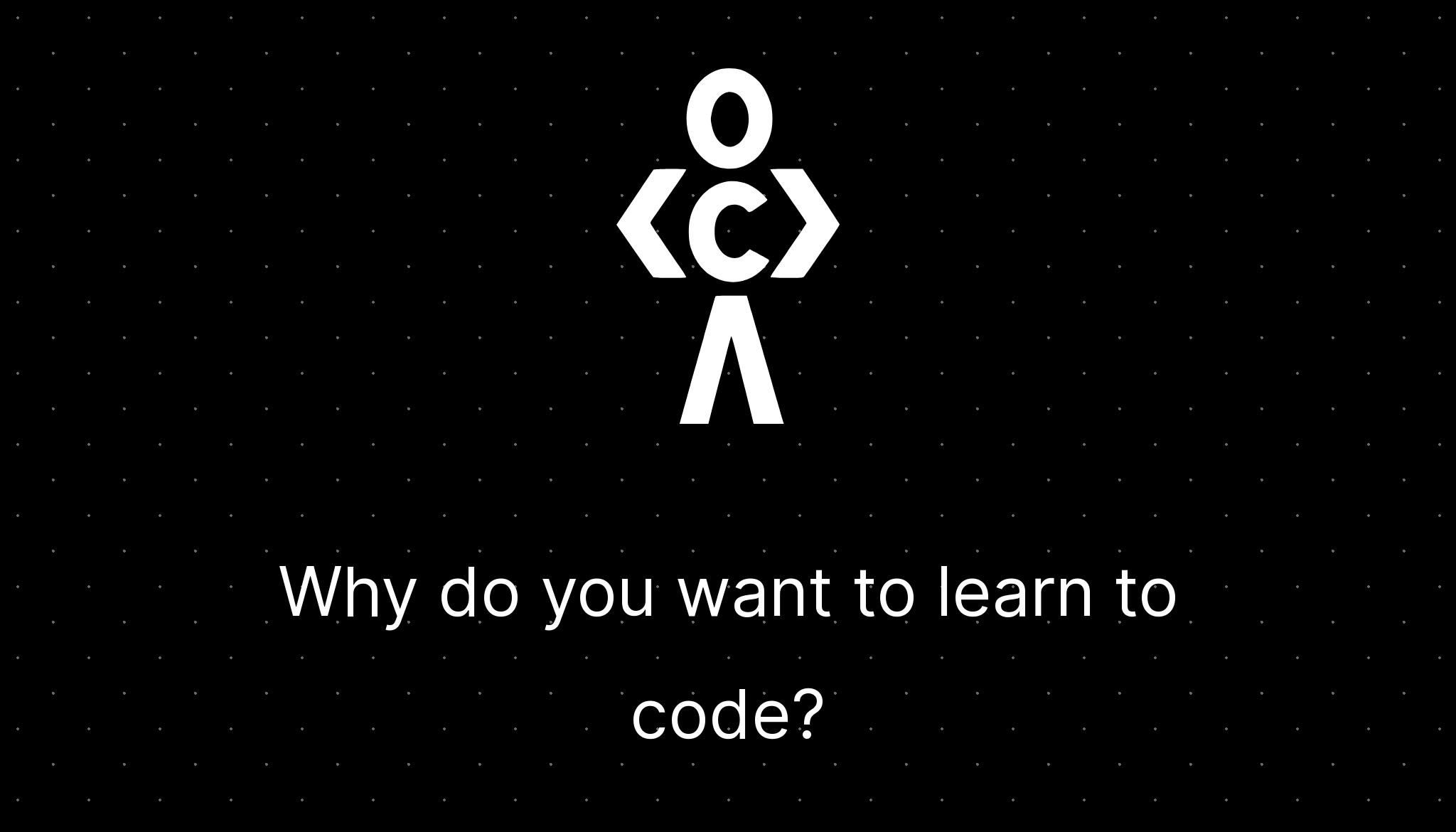 Why Do You Want To Learn To Code why-do-you-want-to-learn-to-code